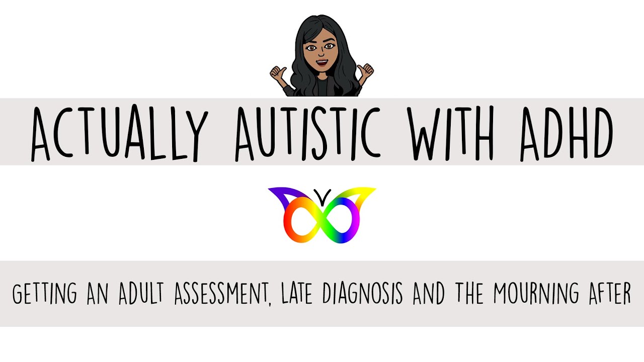 Actually Autistic With ADHD: Getting An Adult Assessment, Late ...