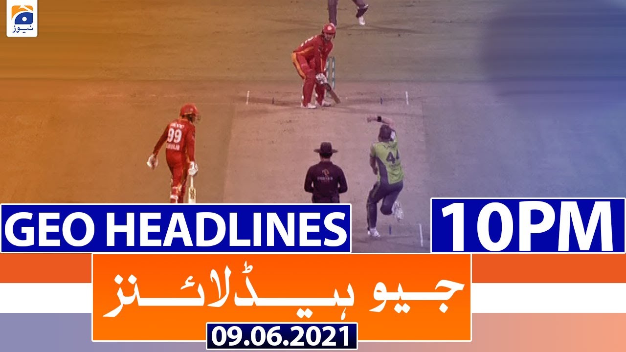 Geo Headlines 10 PM | 9th June 2021 - YouTube