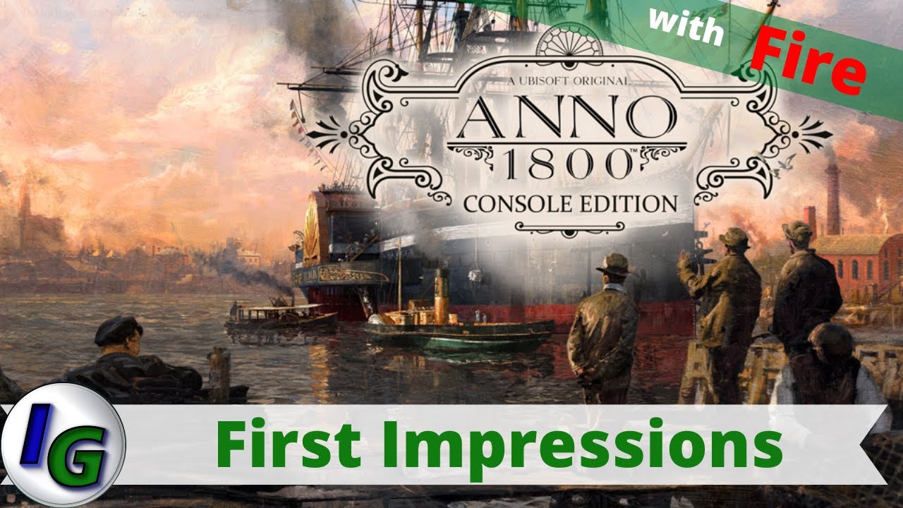 Anno 1800 Console Edition First Impression Gameplay on Xbox with Fire ...