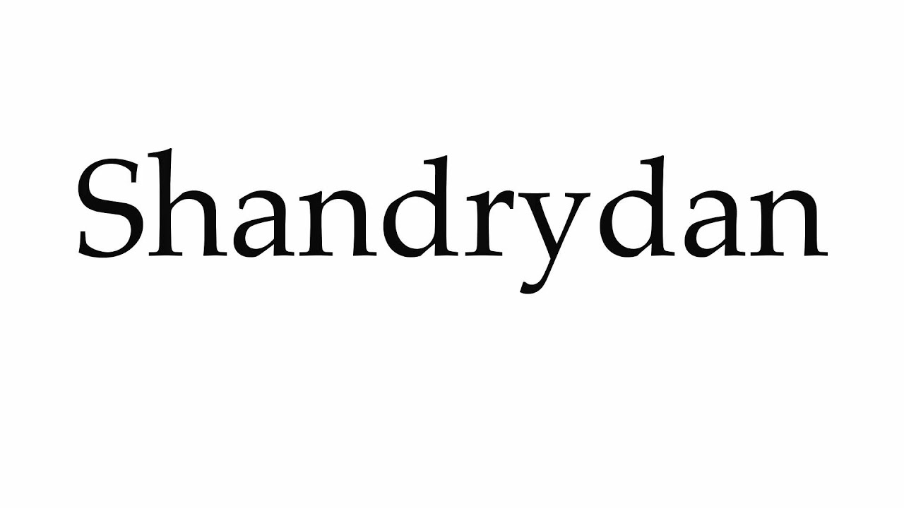 How to Pronounce Shandrydan - YouTube