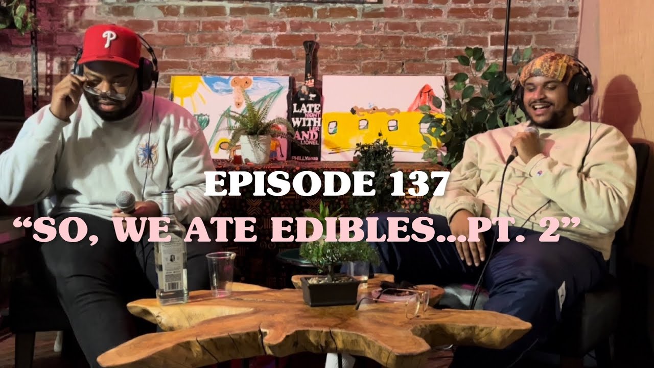 EPISODE 137 "So, We Ate Edibles...Pt. 2" - YouTube
