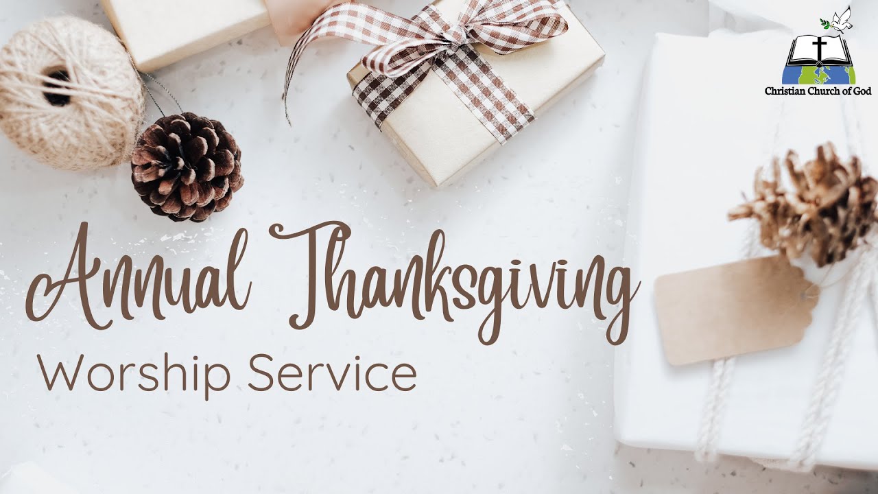Annual Thanksgiving Worship Service (Part 2) | Christian Church of God ...