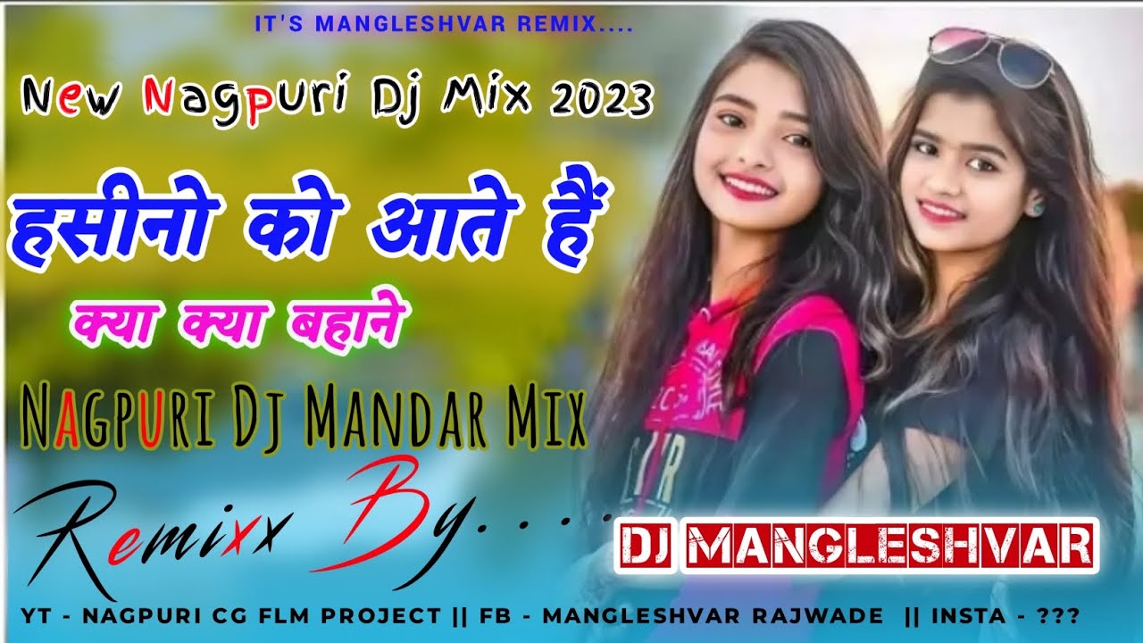 Hasino Ko Aate Hai Kya Kya Bahane || Nagpuri Dj Full Mandar Style Mix 2023 ||Nagpuri Cg Flm ...