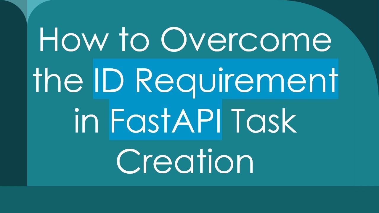How to Overcome the ID Requirement in FastAPI Task Creation - YouTube