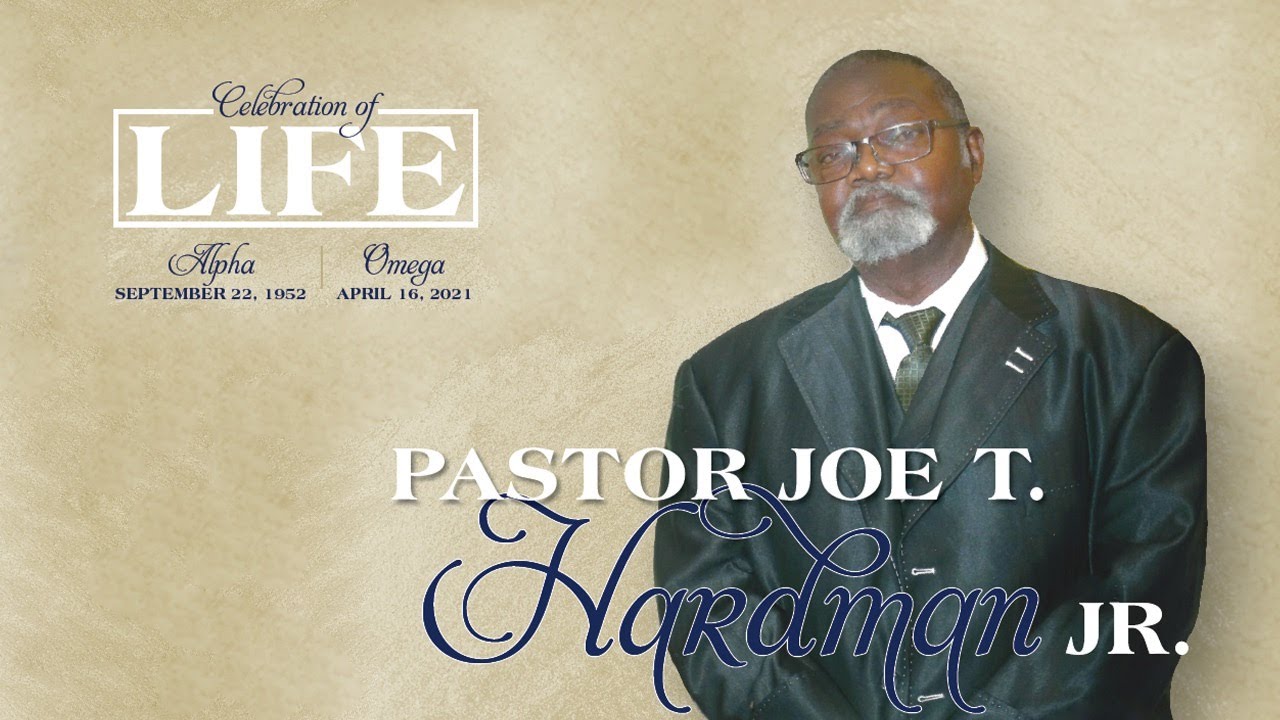 Celebration of Life for Pastor Joe T. Hardman Jr. - YouTube