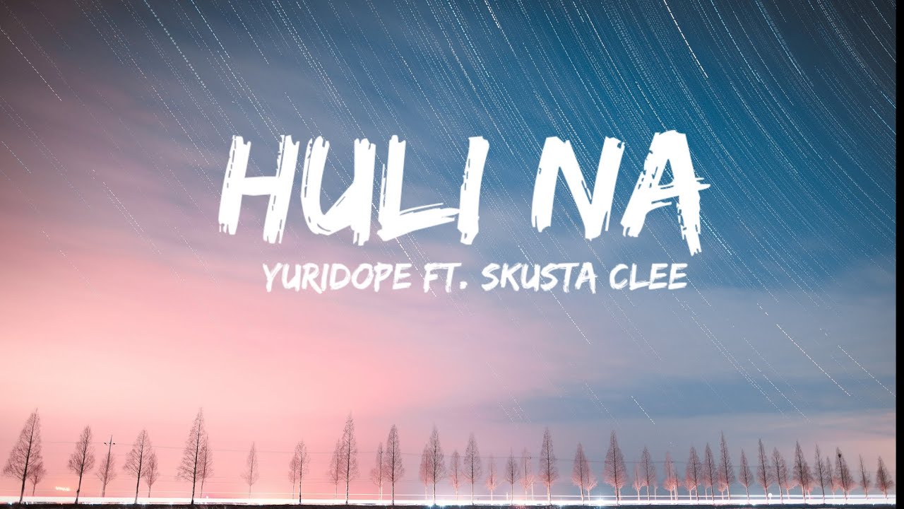 Huli Na - Yuridope ft. Skusta Clee (Prod by Chriilz) (Lyric Video ...