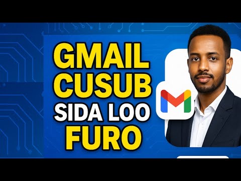 Sidee Gmail Cusub Loo Sameeyaa? | Sida Loo Sameeyo Email Bilaash ah 2025