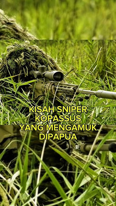 kisah sniper kopassus yang mengamuk dipapua. - YouTube