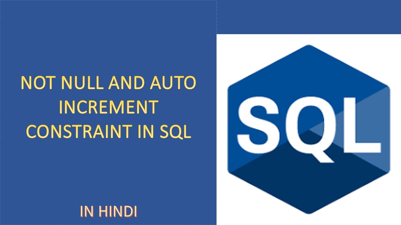 Not Null And Auto Increment Constraint In Sql With Practical Updating Existing Table Youtube