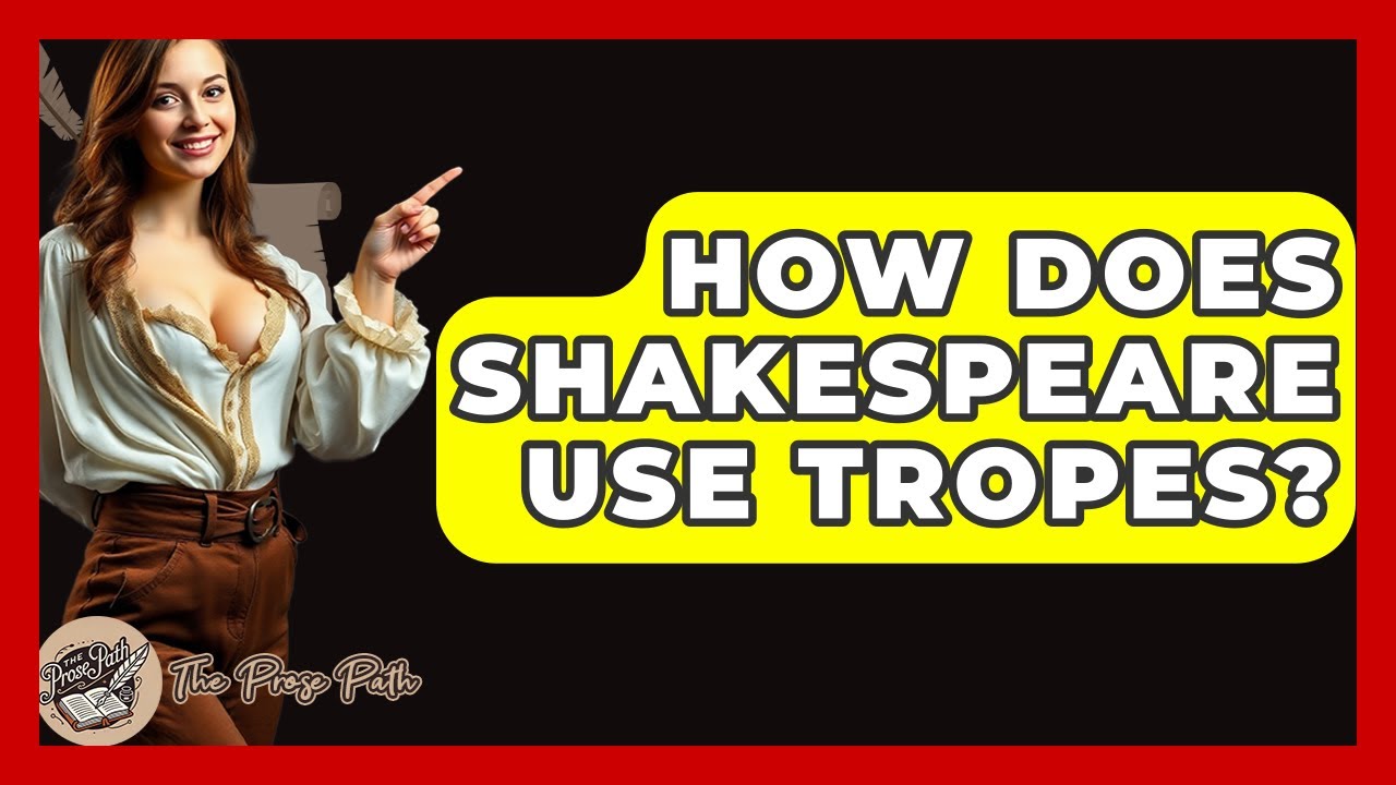 How Does Shakespeare Use Tropes? - The Prose Path - YouTube