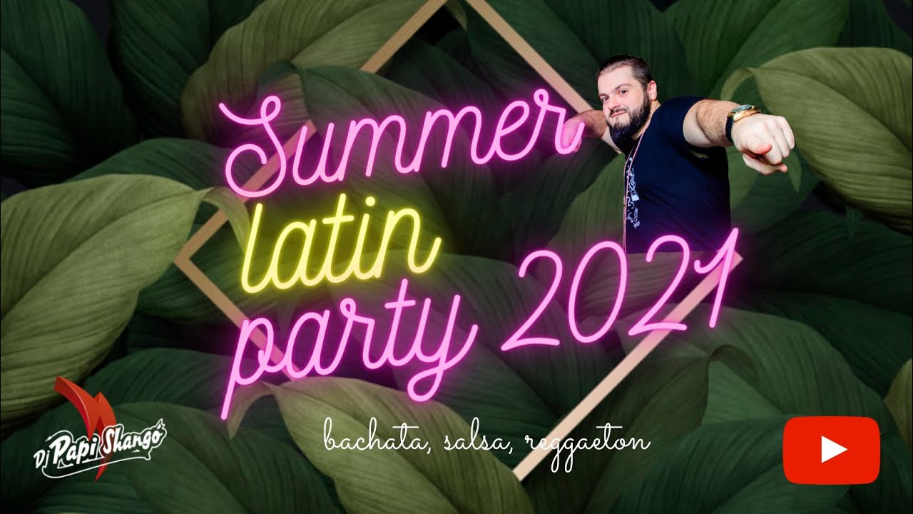 Summer Latin Party mix 2021 by Dj Papi Shango (BACHATA, SALSA, REGGAETON) - YouTube