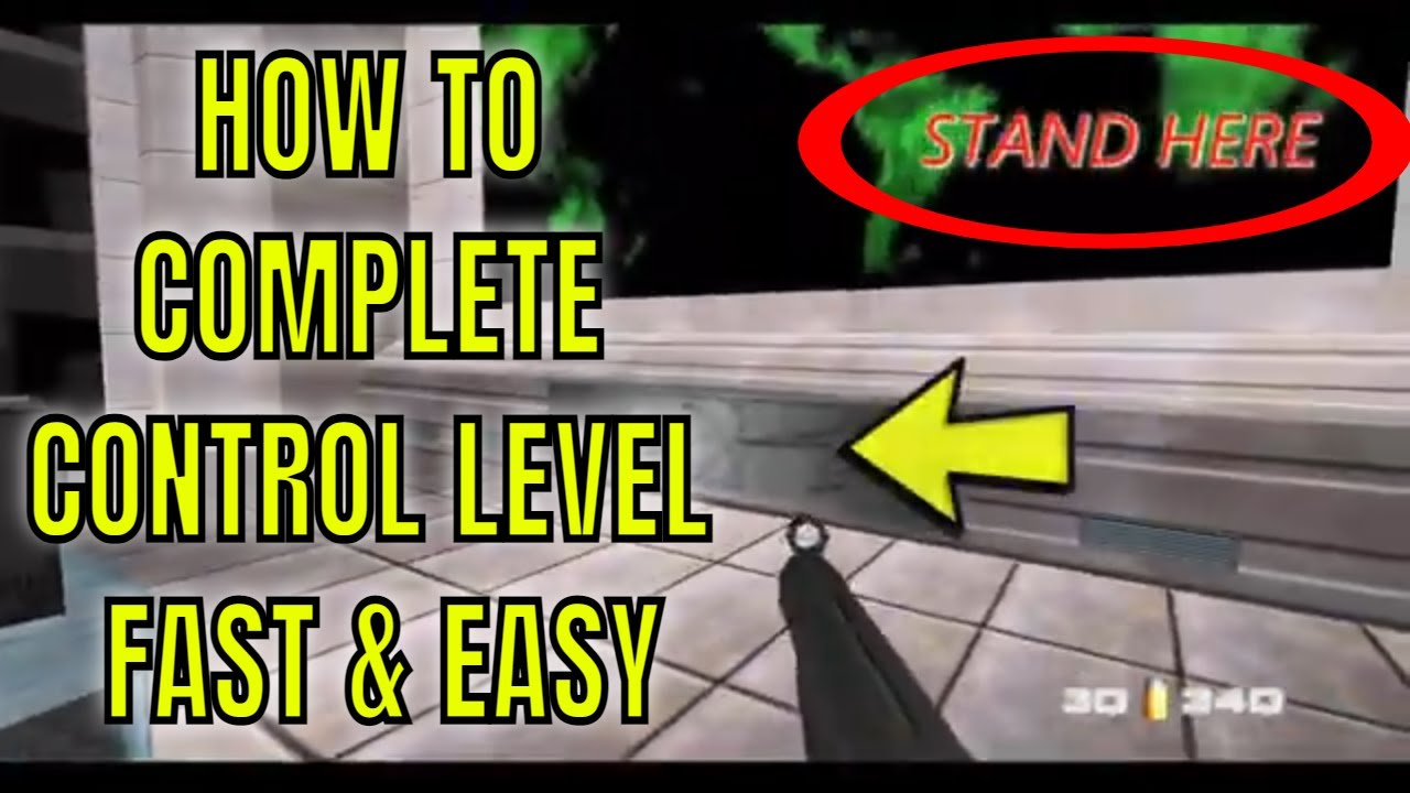 GOLDENEYE 007 HOW TO COMPLETE CONTROL LEVEL FAST & EASY - YouTube