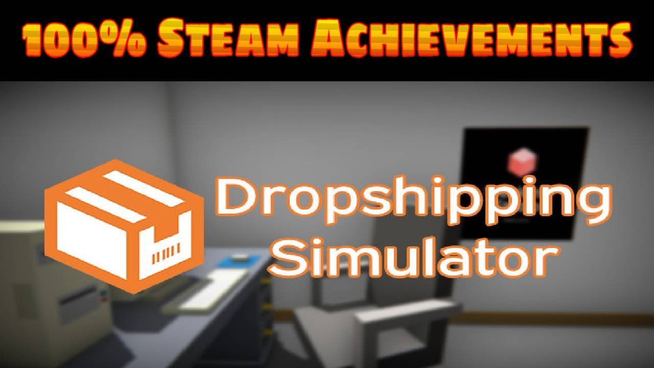 Dropshipping Simulator [100% Achievement Playthrough] - YouTube