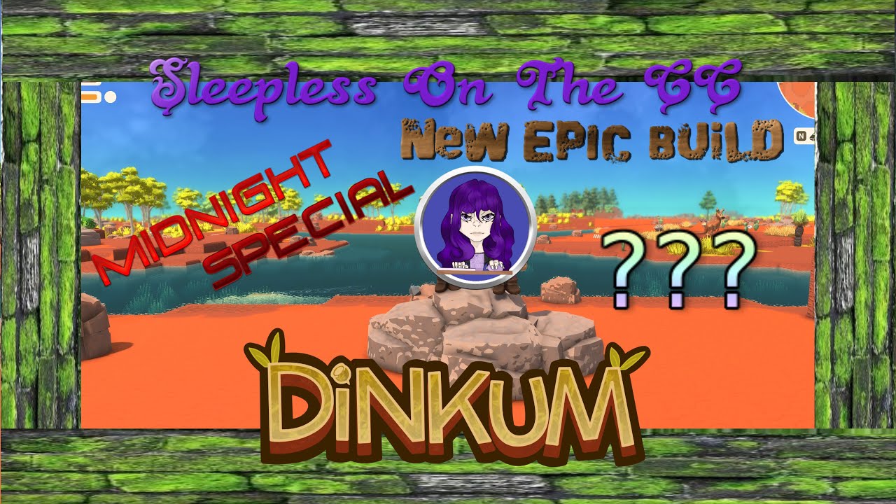 #dinkum | Game | Sleepless On The CC - Midnight Special! New Epic Build! - YouTube
