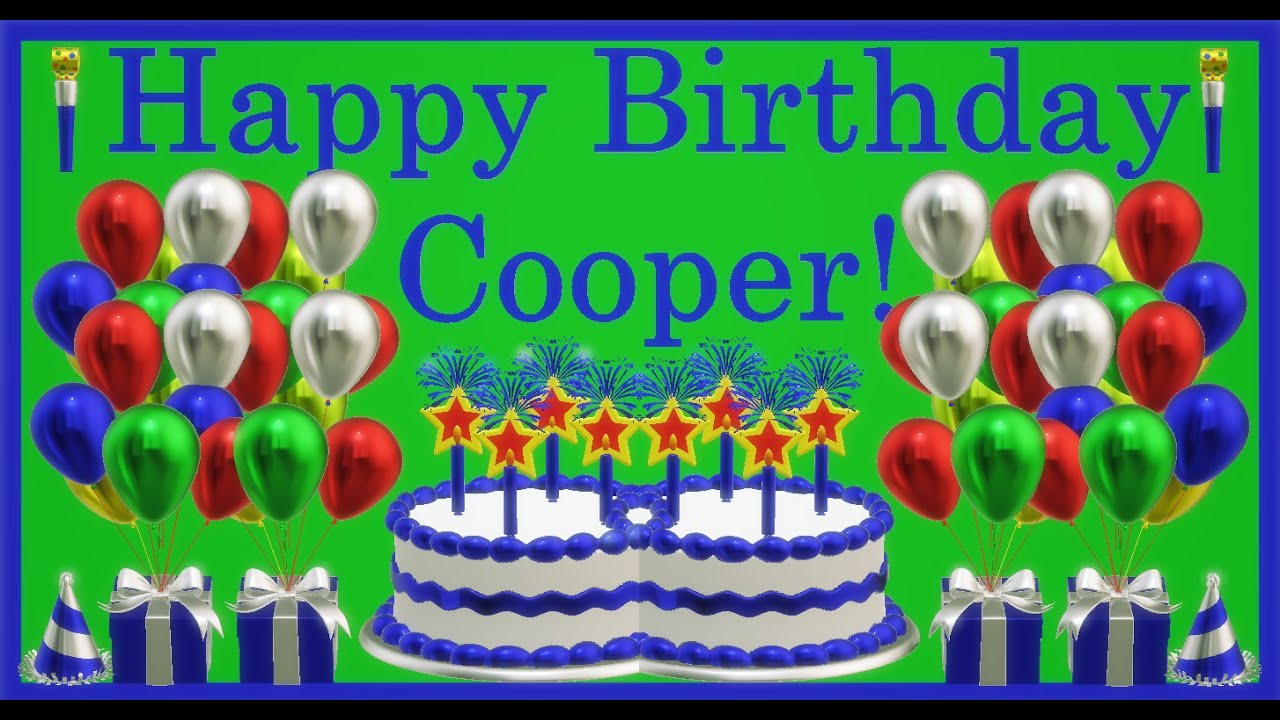 Happy Birthday 3D - Happy Birthday Cooper - Happy Birthday To You ...