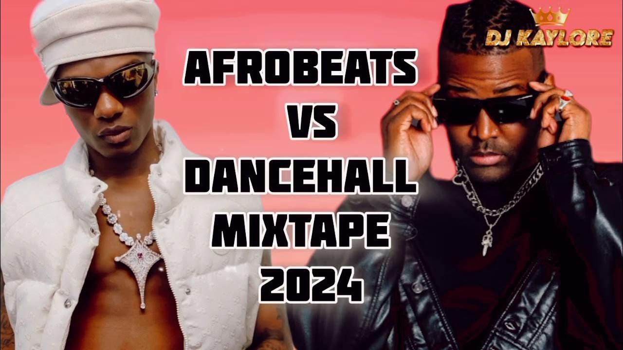 AFROBEATS VS DANCEHALL MIXTAPE 2024. WIZKID. KONSHENS. VYBZ KARTEL. BURNA BOY. CHARLY BLACK ...