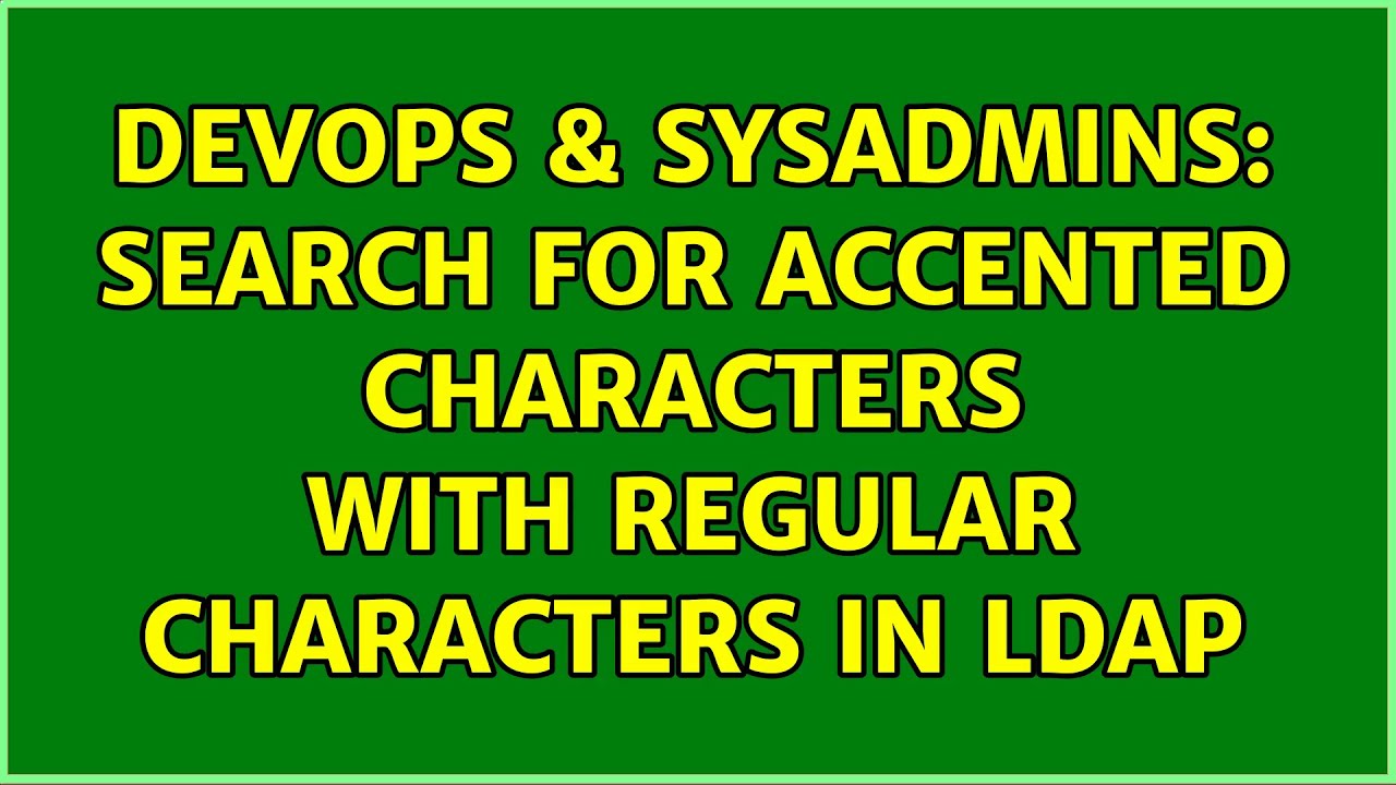 DevOps SysAdmins Search For Accented Characters With Regular devops-sysadmins-search-for-accented-characters-with-regular