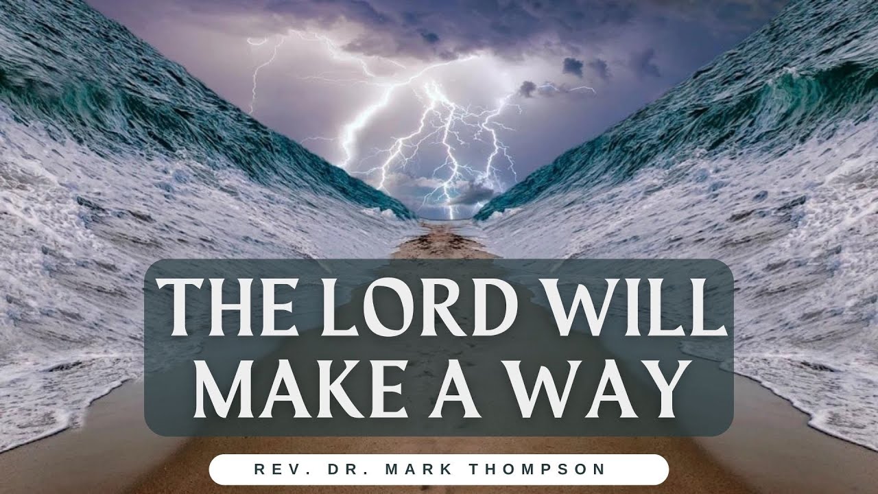 The Lord Will Make A Way | Rev. Dr. Mark Thompson (10/8/23) - YouTube