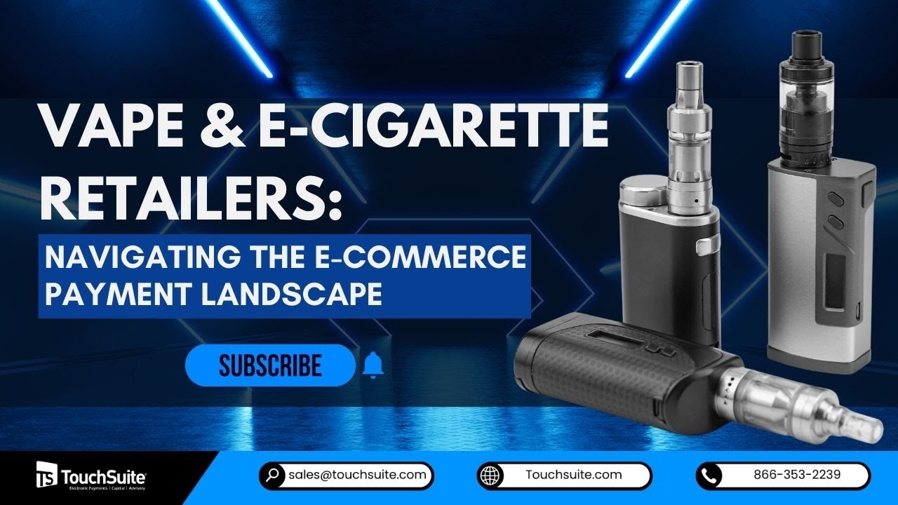 Vape & E-Cigarette Retailers: Navigating the E-Commerce Payment ...