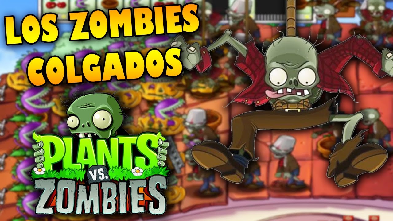 PLANTAS VS ZOMBIES: LOS ZOMBIES COLGADOS - YouTube