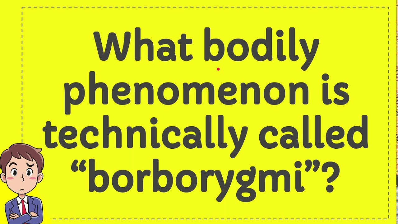 What bodily phenomenon is technically called borborygmi? - YouTube