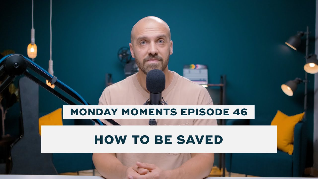 Monday Moments Episode 046: How To Be Saved - YouTube