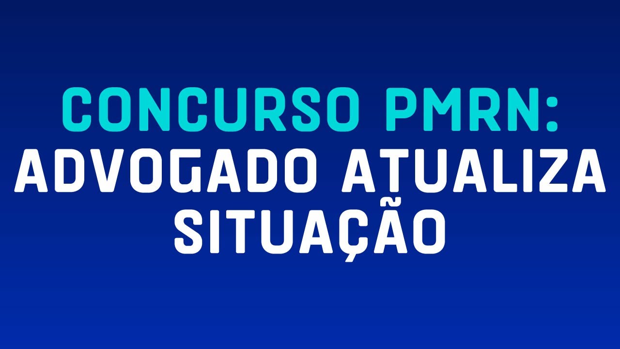 🔴PMRN: ATUALIZAÇÕES DA SITUAÇÃO DO CONCURSO - YouTube