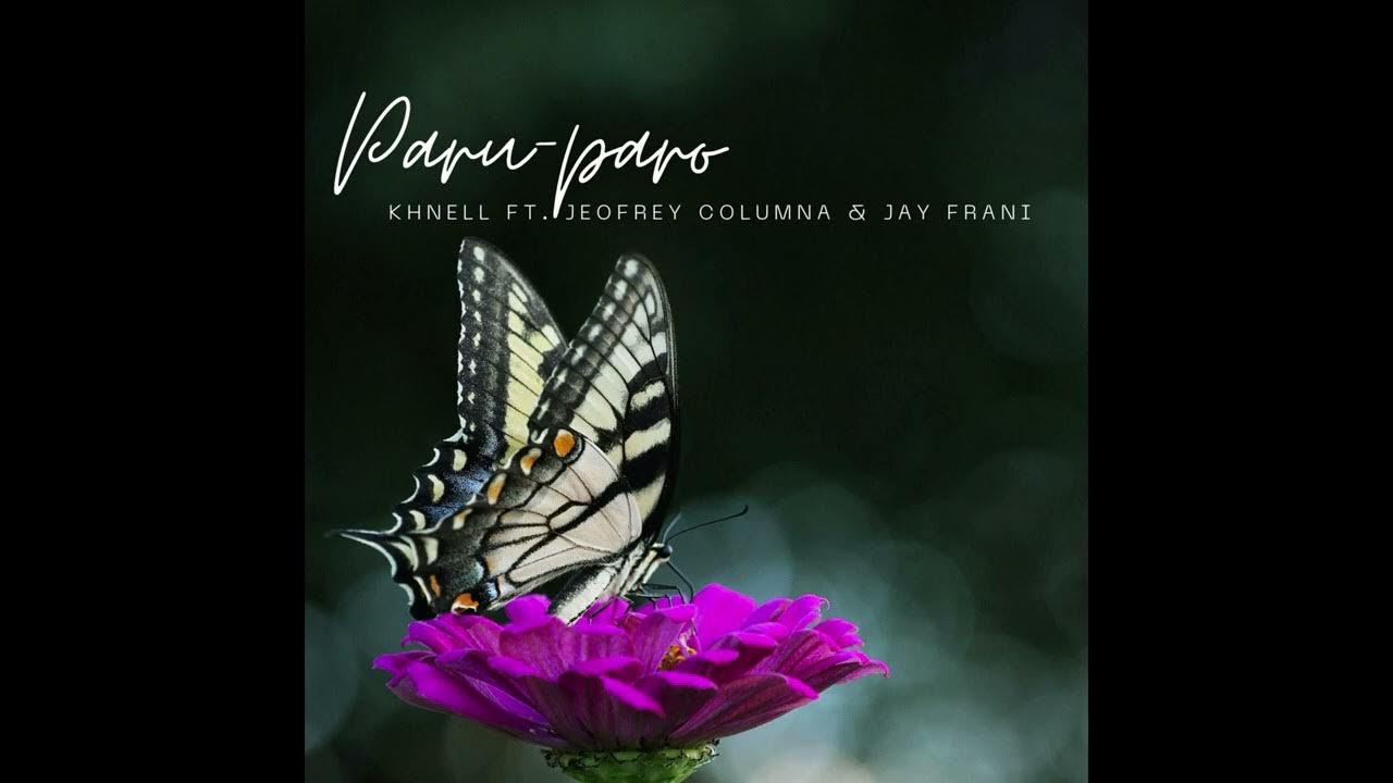 Khnell - Paru-paro ft. Jeofrey Columna & Jay Frani (prod. by Don Jay) - YouTube
