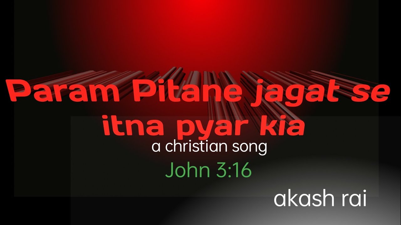 Param pita ne jagat se... Gospel official song by akash ray - YouTube