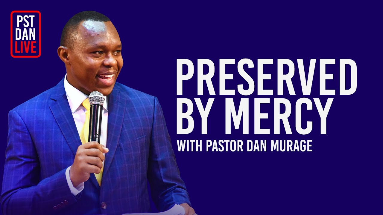 Preserved by Mercy | Pastor Dan Murage - YouTube