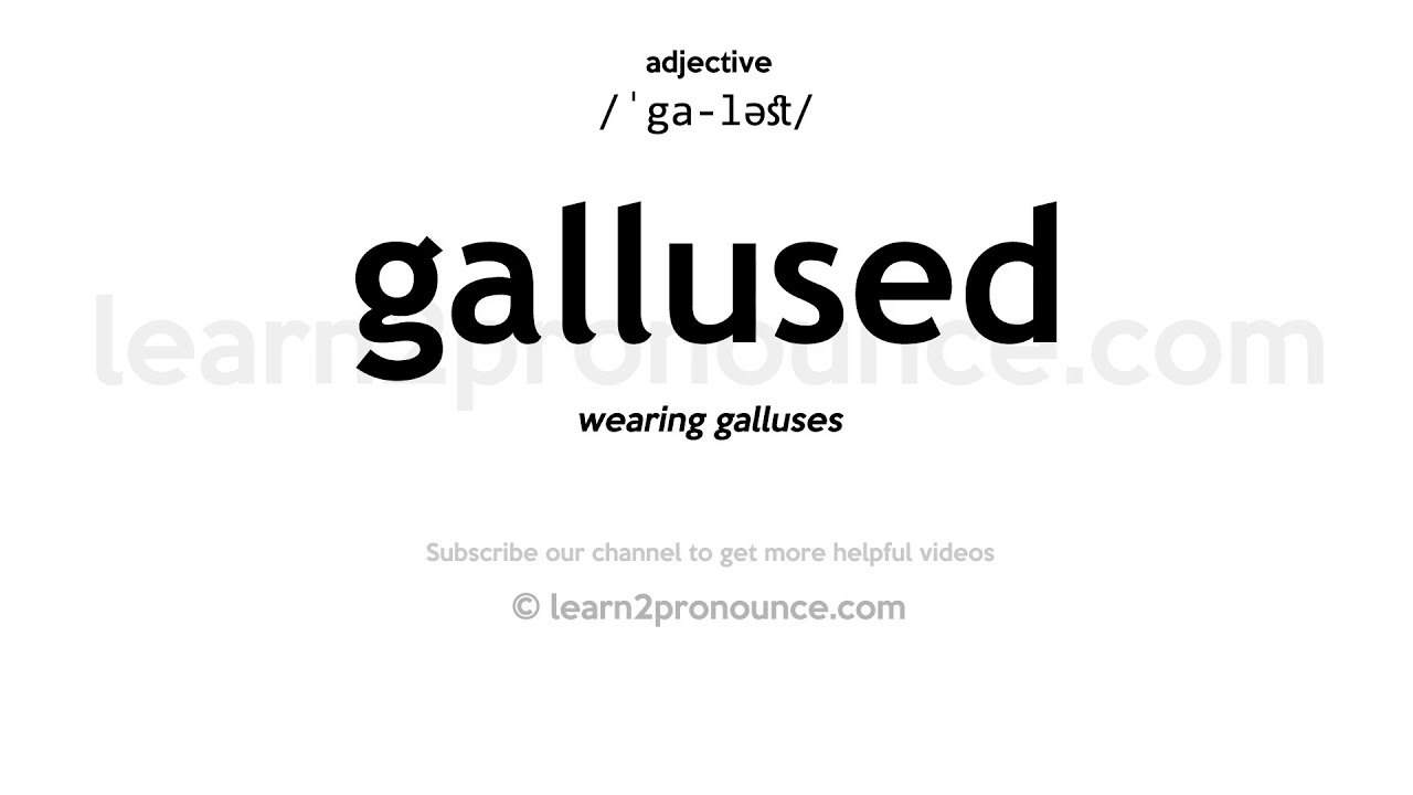 Pronunciation of Gallused | Definition of Gallused - YouTube