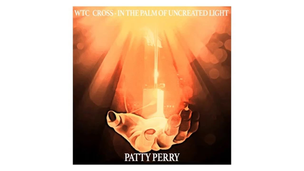 Patty Perry - WTC Cross - In the Palm of Uncreated Light - YouTube
