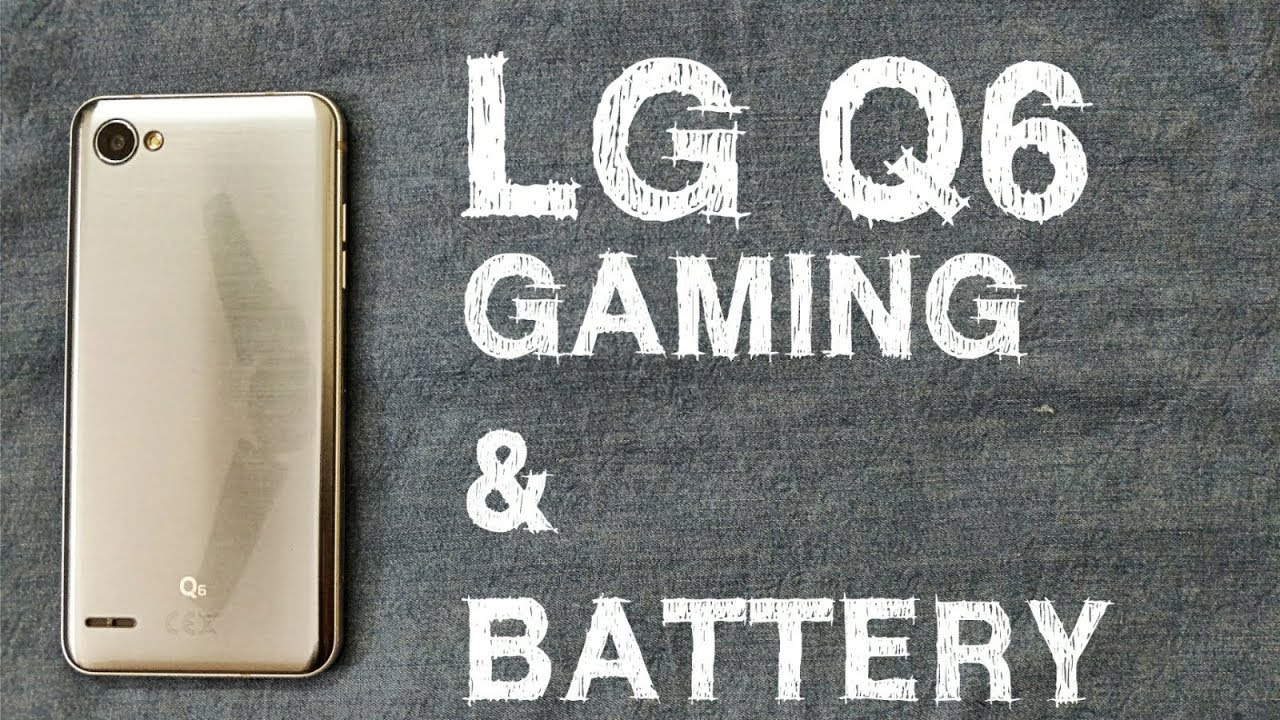 LG Q6 Gaming Review & Battery Review | Temperature Check - YouTube