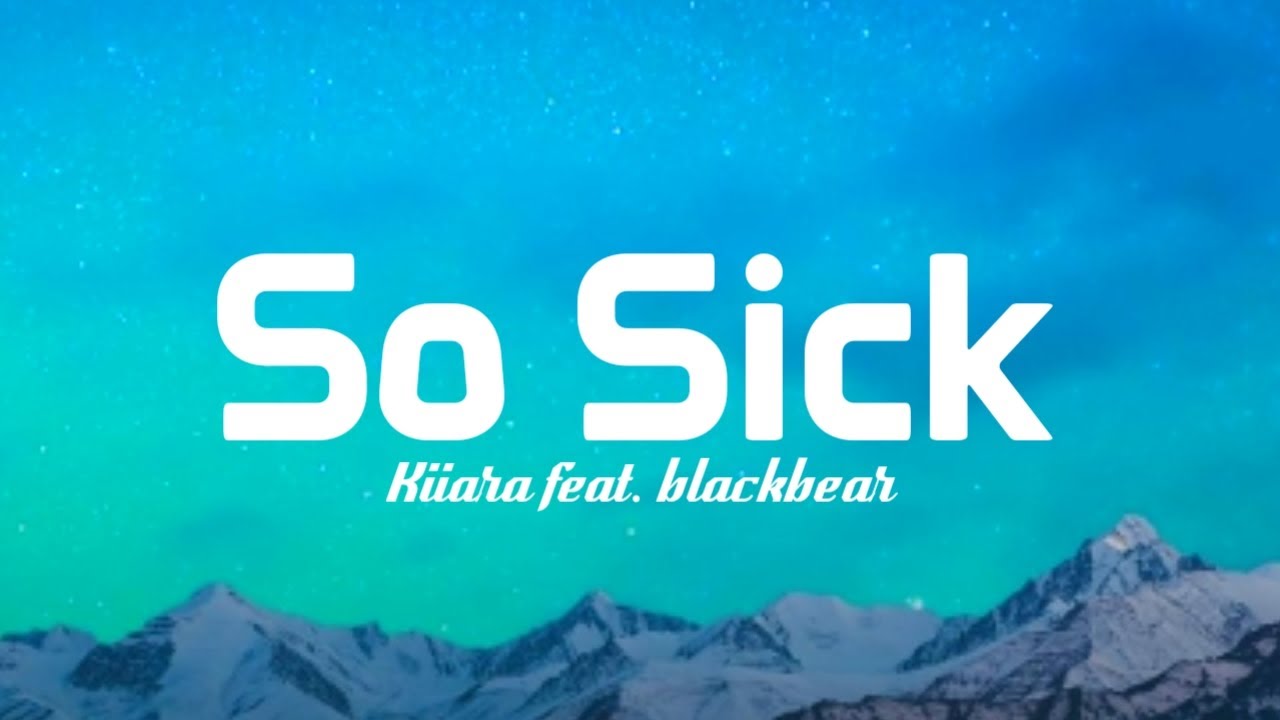 Kiiara - So Sick (Lyrics) feat. blackbear - YouTube