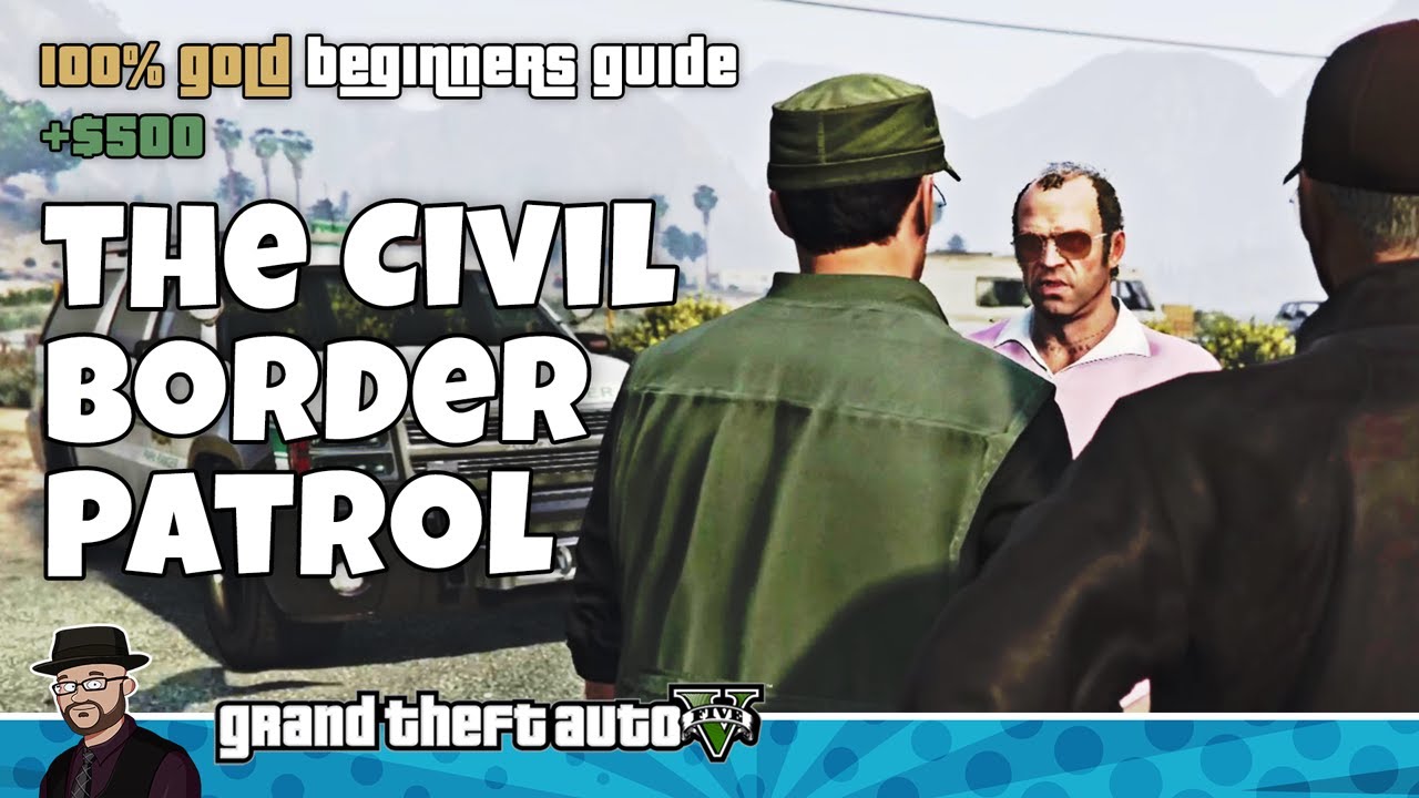 How to get Gold in GTA 5 The Civil Border Patrol | Joe & Josef - YouTube