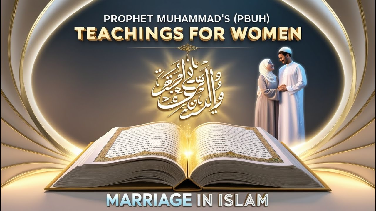 "Marriage in Islam: Prophet Muhammad's (PBUH) Teachings for Women ...