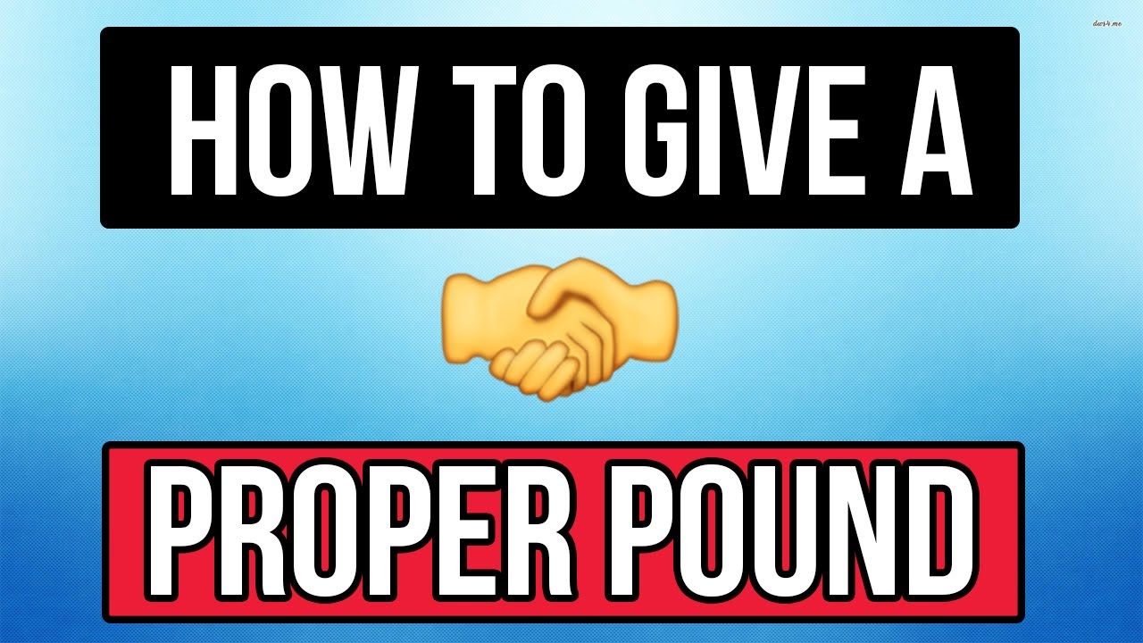 How To Give A Proper Pound - YouTube