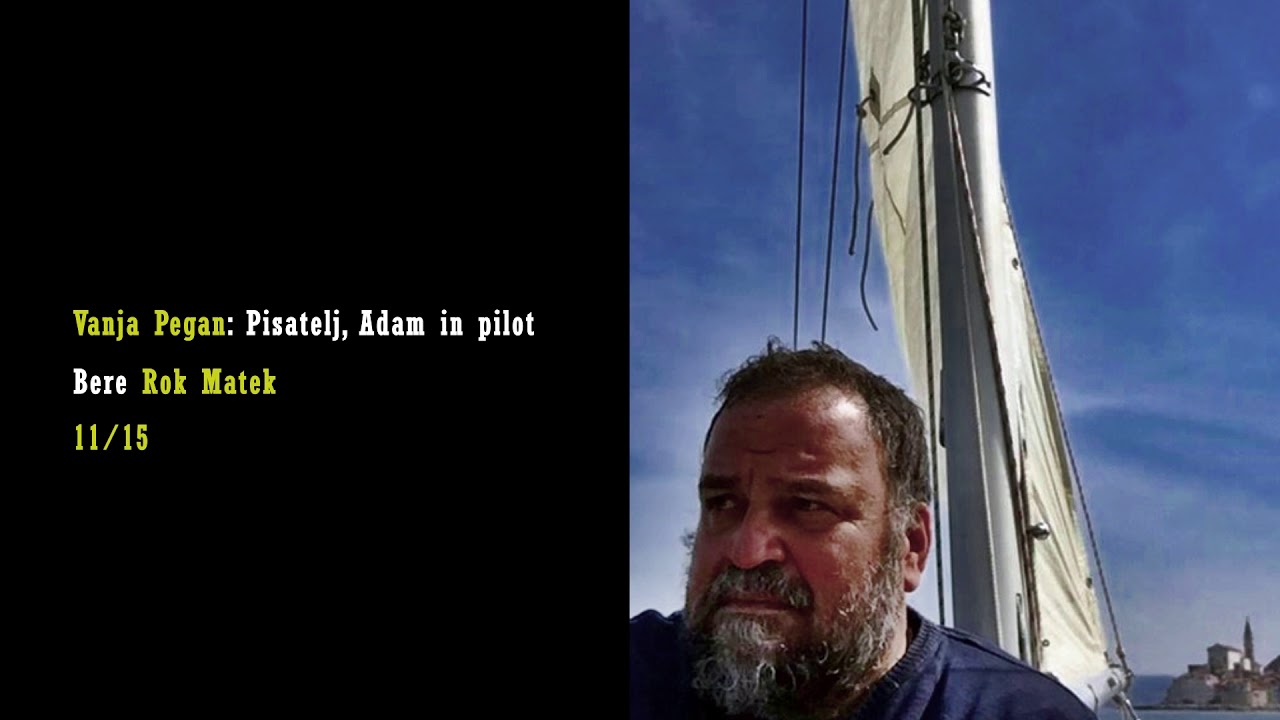 Vanja Pegan: Pisatelj, Adam in pilot (11/15) - YouTube