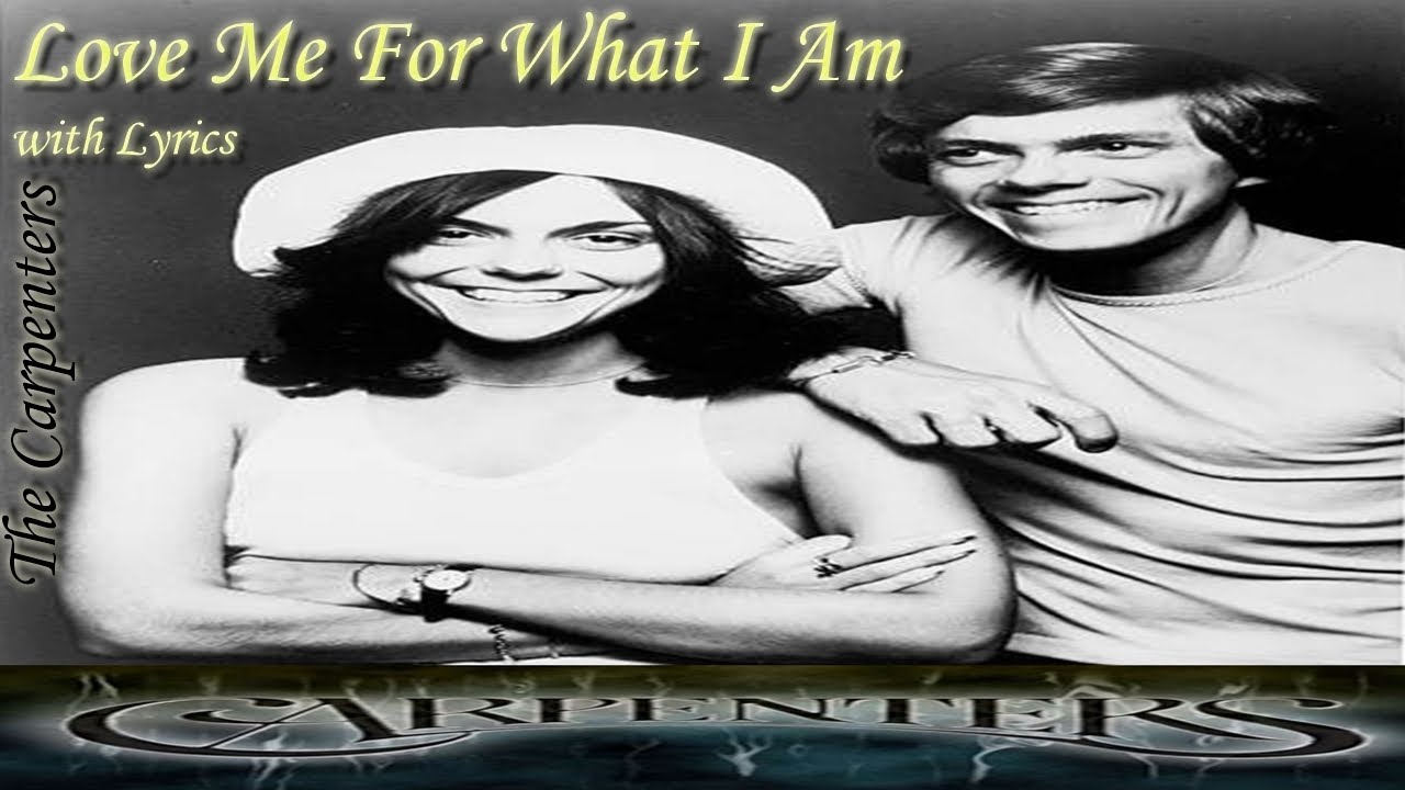Love Me For What I Am by The Carpenters with Lyrics - YouTube