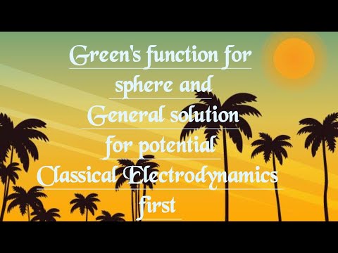 Green's function for the sphere and General solution for potential ...