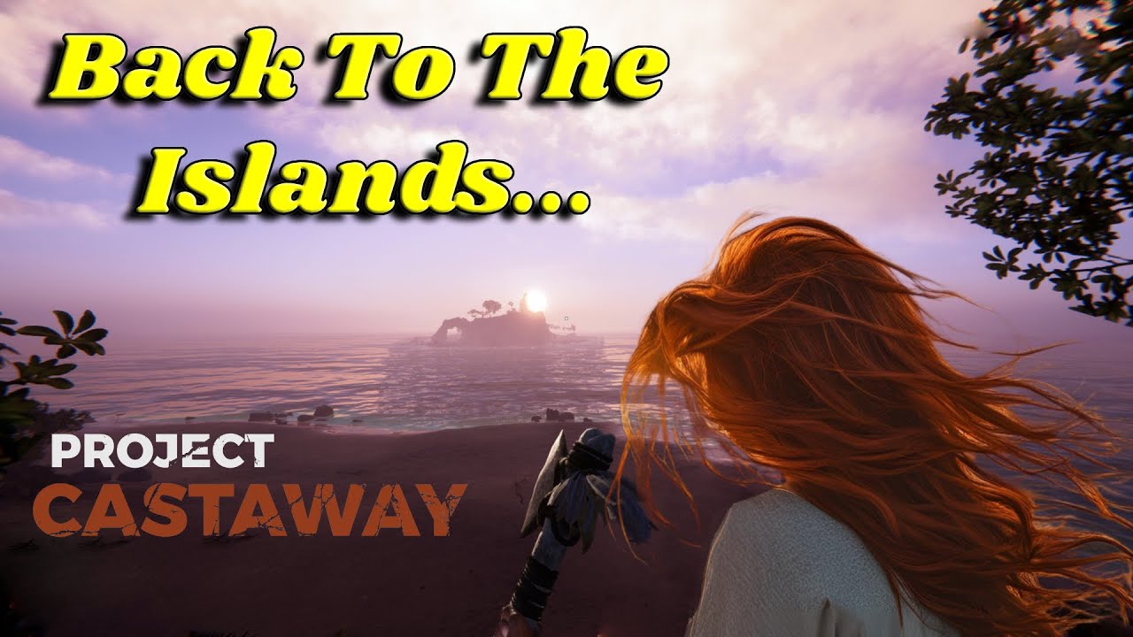 Back To The Islands... Project Castaway: Paradise Awaits! - YouTube