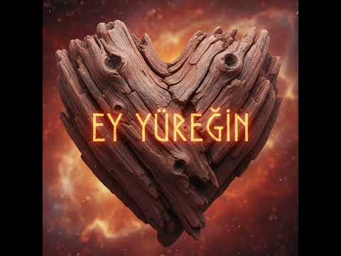 Ey YÜREĞİM