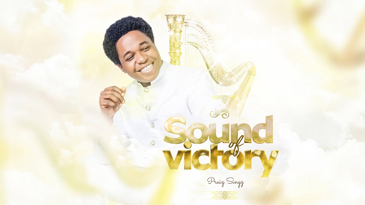 Praiz Singz - Sound of Victory (Official Music Video) | Lyrics ...