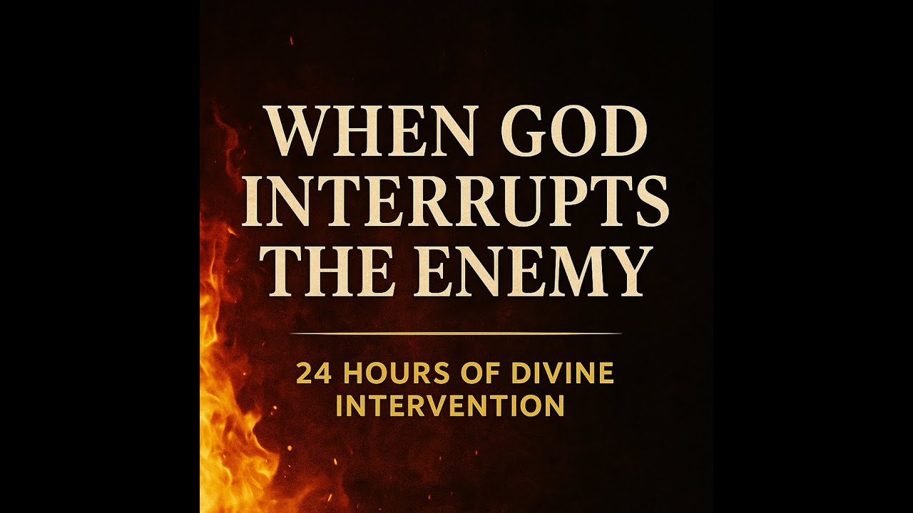 🔥 When God Interrupts the Enemy — 24 Hours of Divine Intervention ...