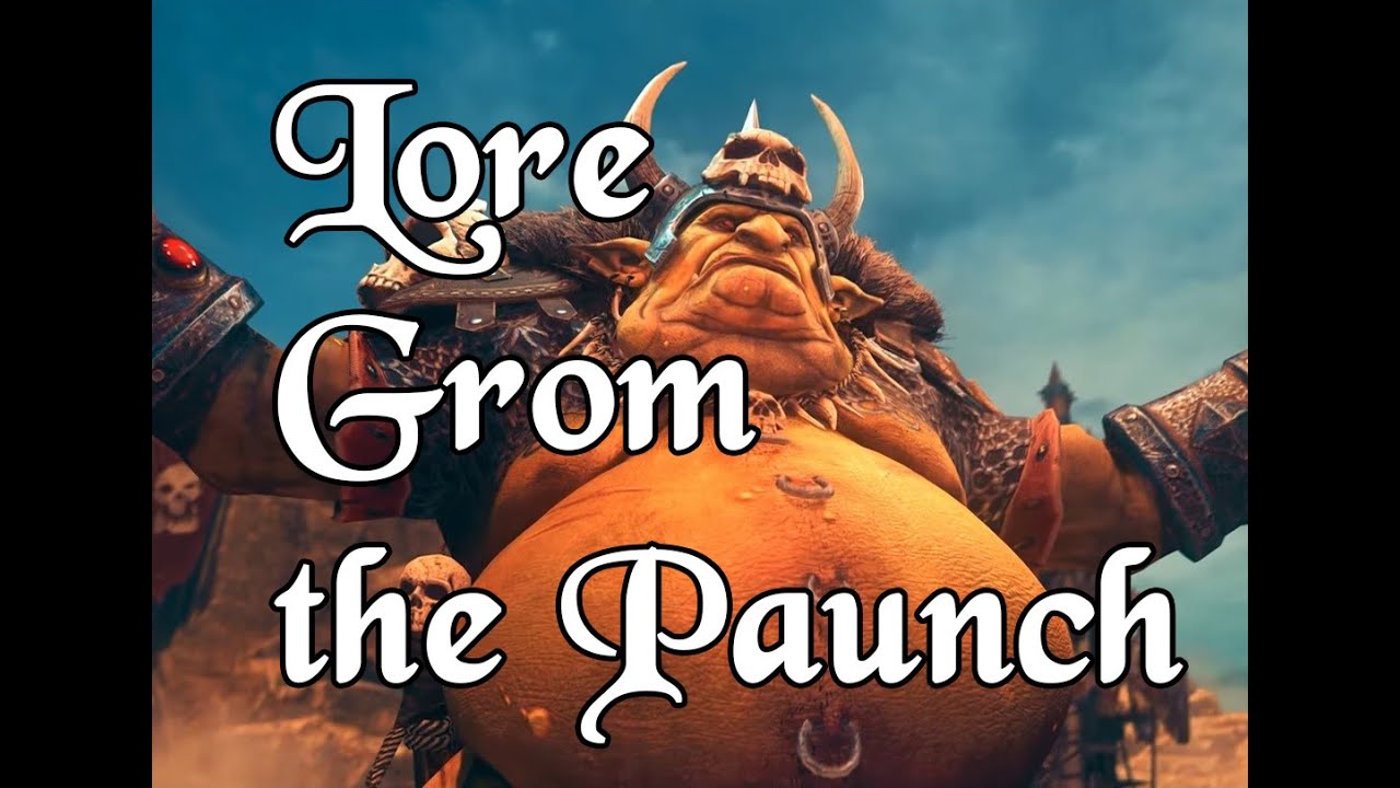 Warhammer: Total War Lore - GROM the Paunch - YouTube