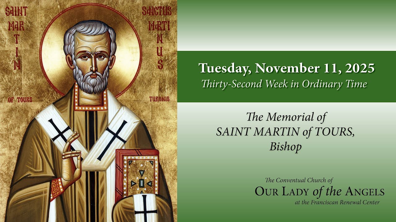 Tuesday, November 11, 2025 (8:00am) - The Memorial of Saint Martin of ...