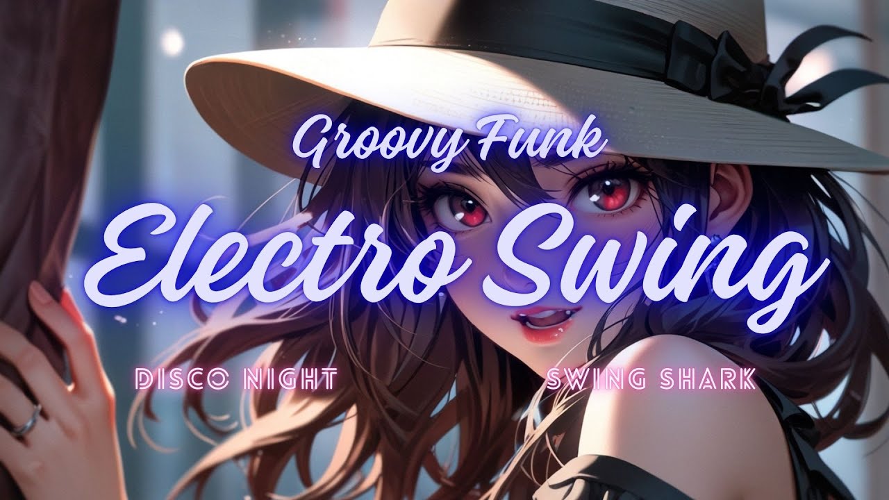 🎵Disco Night || 🎵Electro Swing with Groovy Funk |🎧Good vibes background ...