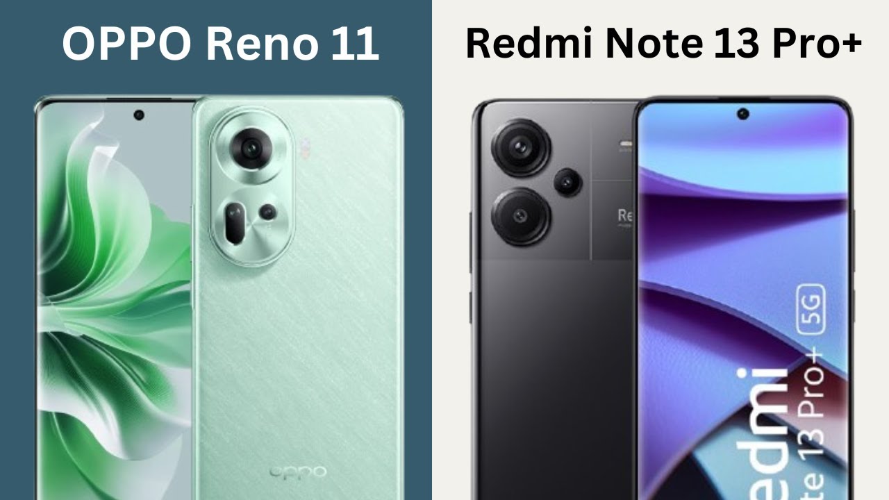 OPPO Reno 11 vs Redmi Note 13 Pro Plus - YouTube