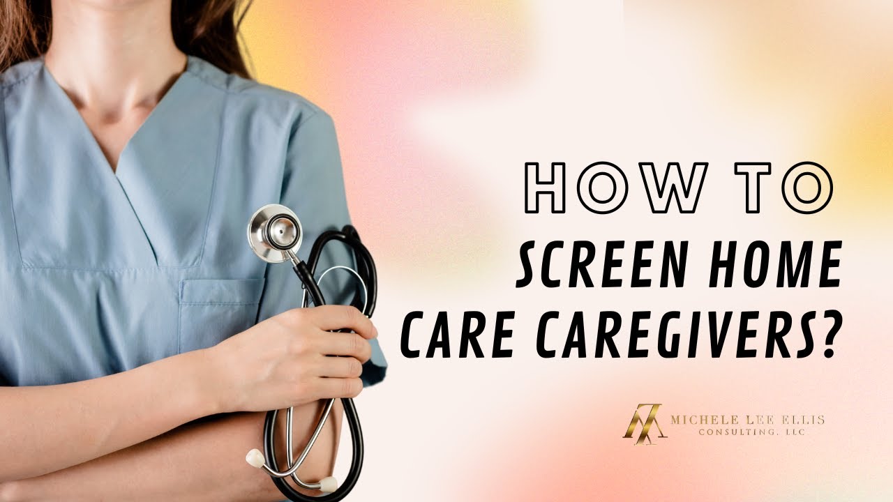 How Do You Screen Home Care Caregivers YouTube How Do You Screen Home Care Caregivers YouTube
