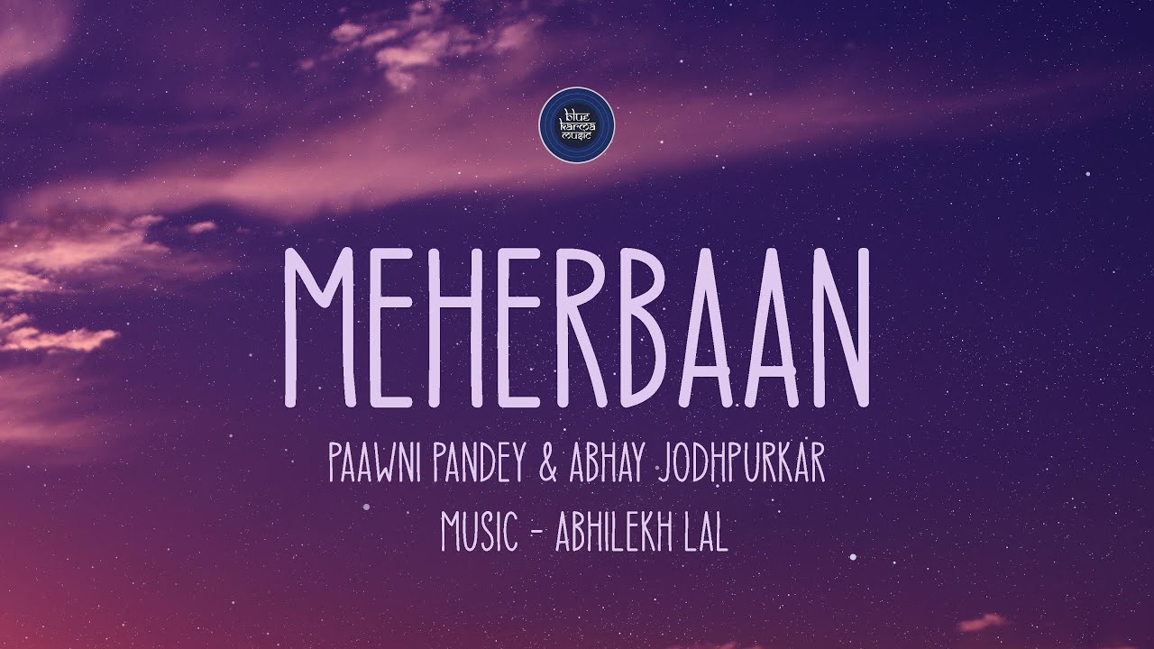 Meherbaan | Lyrical Video | Pawni Pandey | Abhay Jodhpurkar | Abhilekh ...